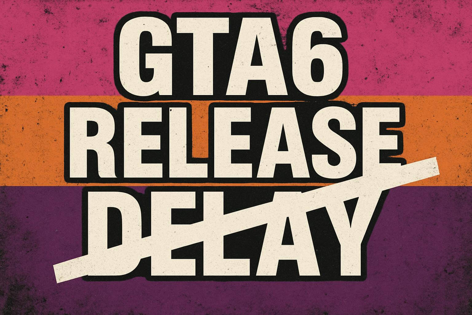 Why GTA 6 Release Is Delayed Again?Rockstar’s Patience and the Push ...